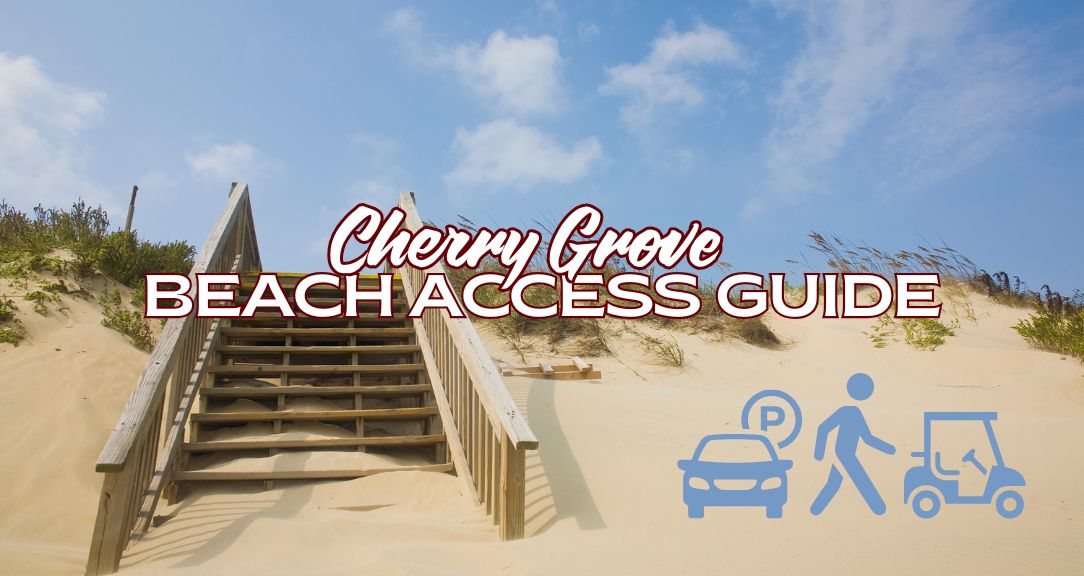 Cherry Grove Beach Access Guide: Parking, Walkovers, and Golf Cart ...